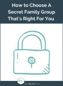 HOW TO CHOOSE A SECRET FAMILY GROUP THAT'S RIGHT FOR YOU - GeniBLISS